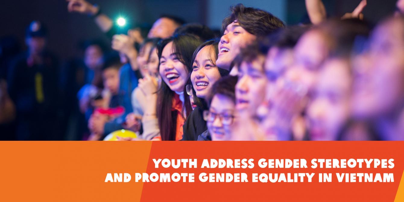 Youth Address Gender Stereotypes and Promote Gender Equality in Vietnam ...
